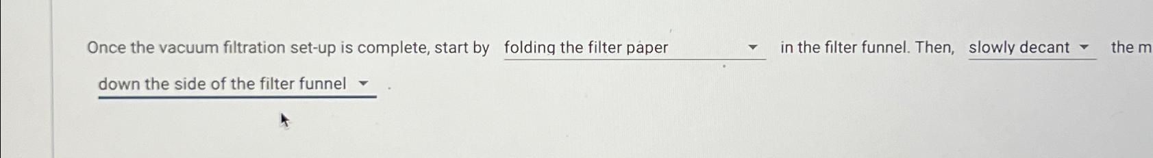 Solved Once the vacuum filtration set-up is complete, start | Chegg.com