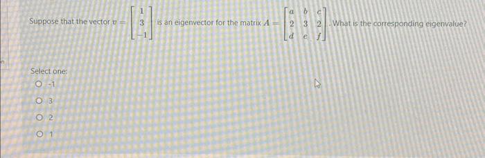 Solved Suppose that the vector v=⎣⎡13−1⎦⎤ is an eigenvector | Chegg.com