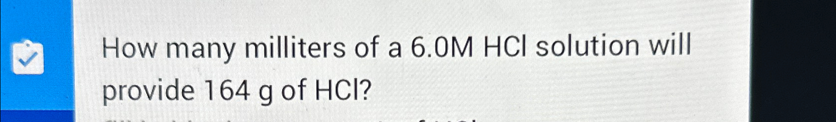 Solved How many milliters of a 6.0MHCl ﻿solution will | Chegg.com