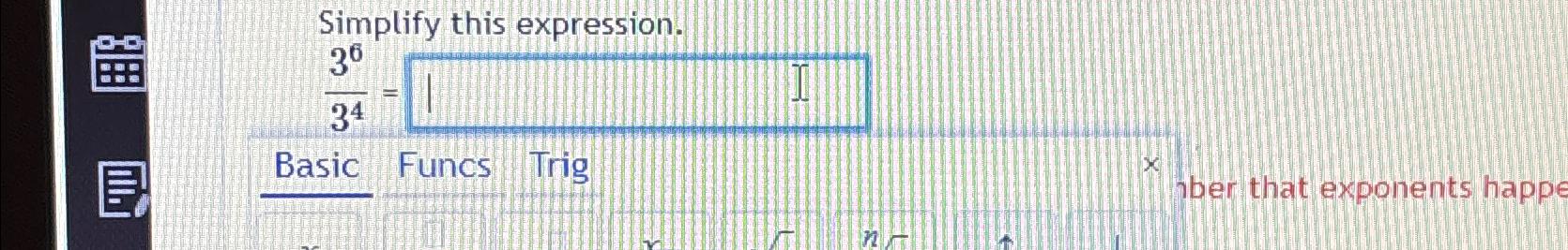 Solved Simplify this expression.3634=Basic Funcs Trig ber | Chegg.com