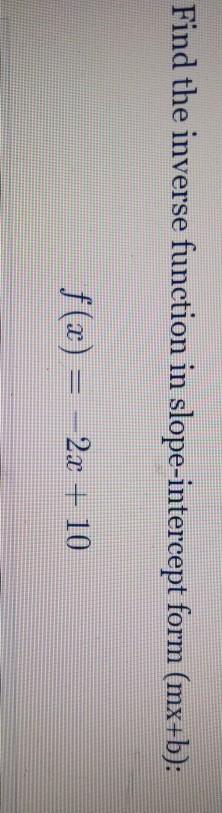 Solved Find the inverse function in slope-intercept form | Chegg.com