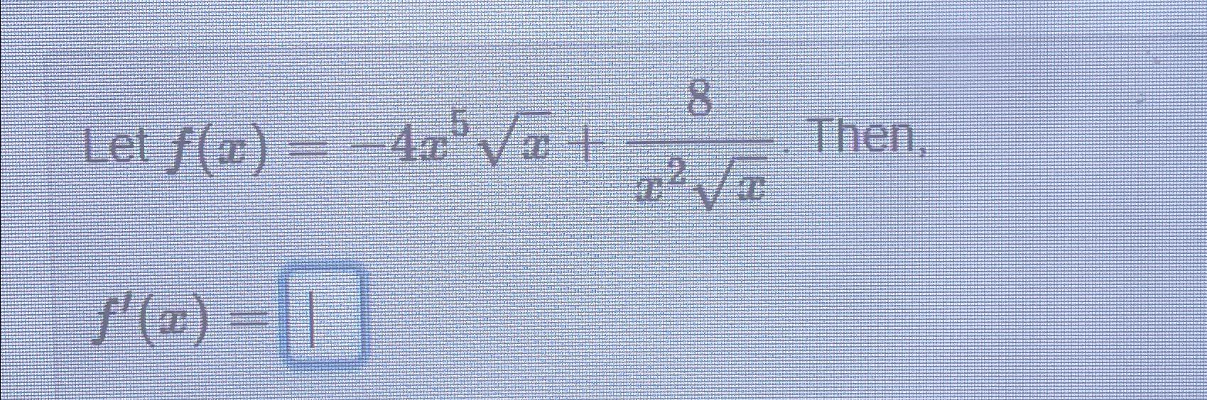 Solved Let f(x)=-4x5x2+8x2x2. ﻿Thenf'(x)= | Chegg.com