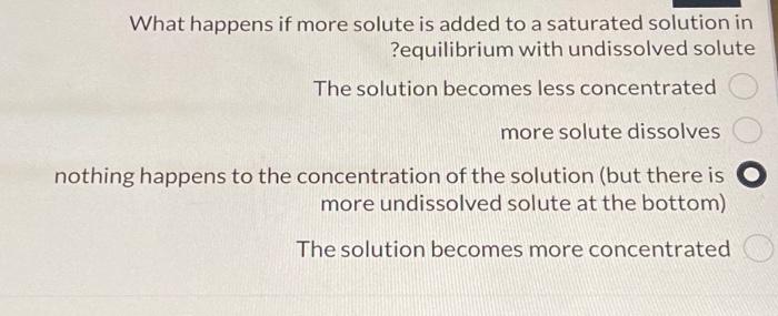 Solved What happens if more solute is added to a saturated | Chegg.com