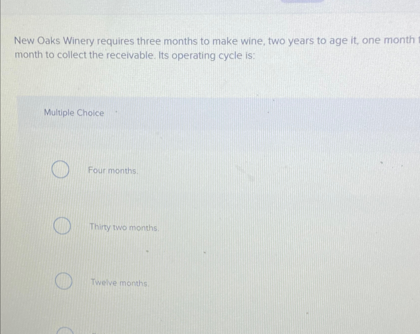 Solved New Oaks Winery requires three months to make wine, | Chegg.com