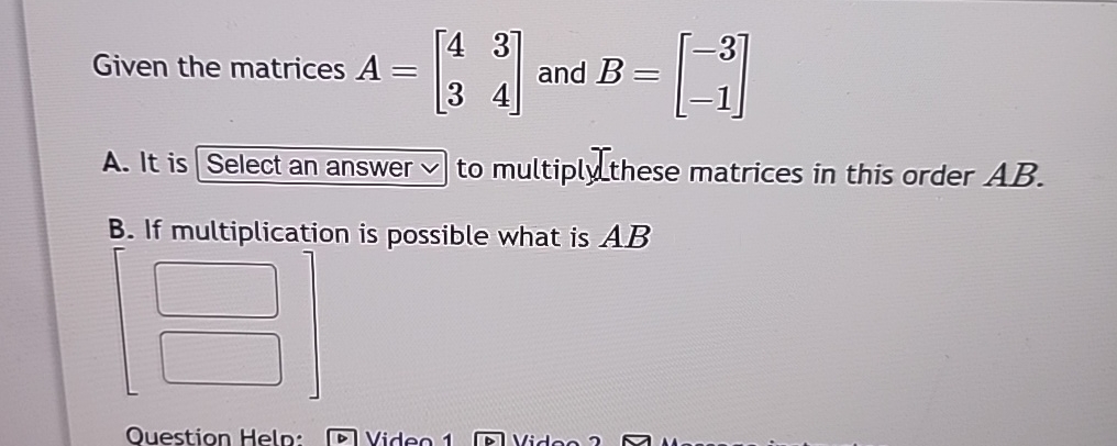 Solved Given the matrices A=[4334] ﻿and B=[-3-1]A. ﻿It is | Chegg.com