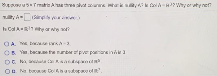 Solved Suppose a 5x7 matrix A has three pivot columns. What | Chegg.com