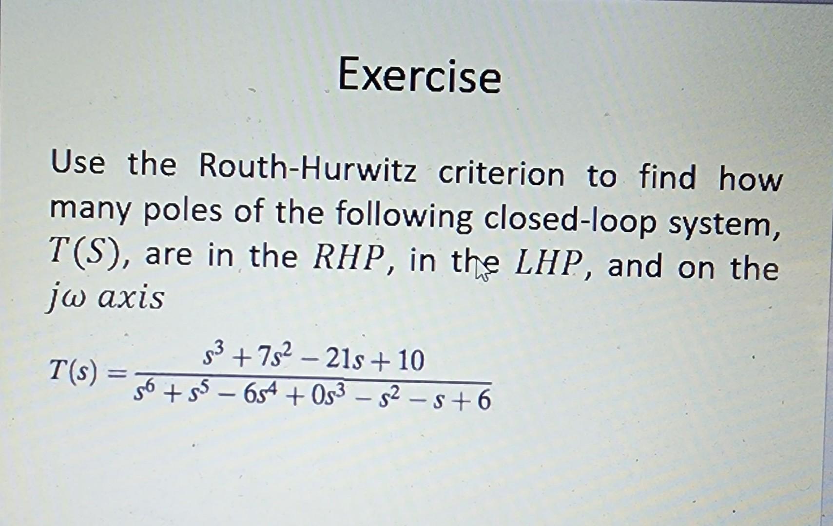 Solved Use the Routh-Hurwitz criterion to find how many | Chegg.com