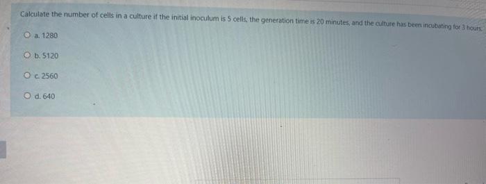Solved Calculate the number of cells in a culture if the | Chegg.com