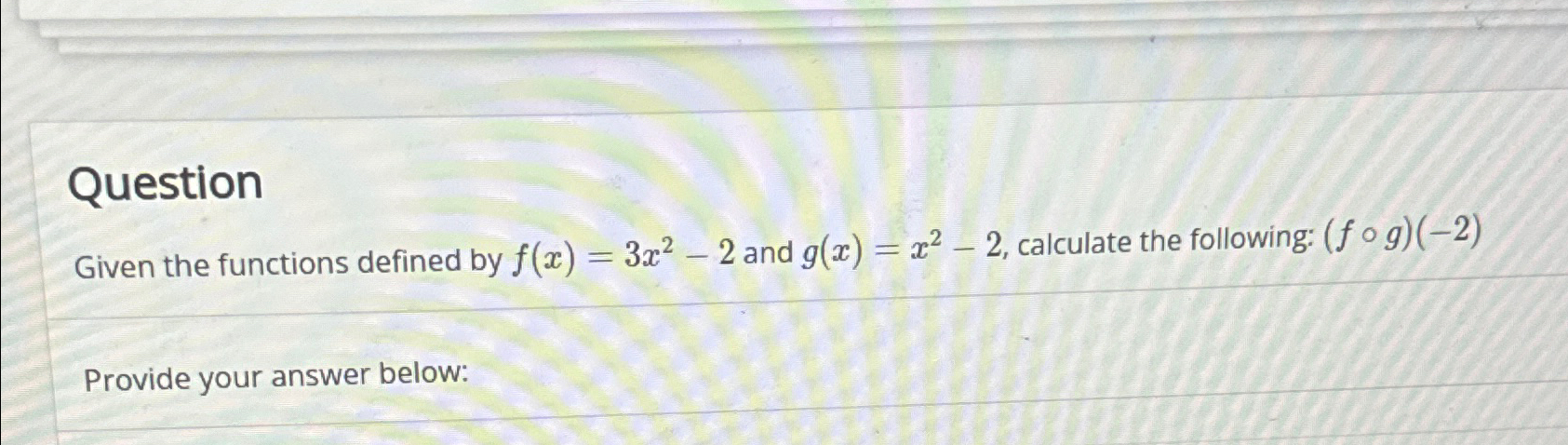 Solved QuestionGiven the functions defined by f(x)=3x2-2 | Chegg.com