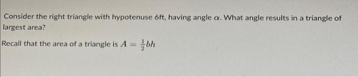 Solved Consider the right triangle with hypotenuse 6ft, | Chegg.com