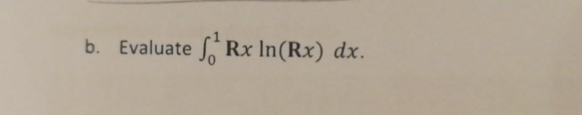 Solved b. Evaluate S. Rx In(Rx) dx. | Chegg.com