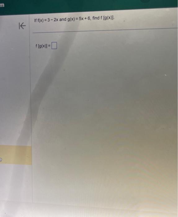 Solved If f(x)=3−2x and g(x)=5x+6, find f[g(x)]. f[g(x)]= | Chegg.com