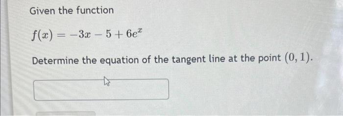 Solved Given The Function F X −3x−5 6ex Determine The