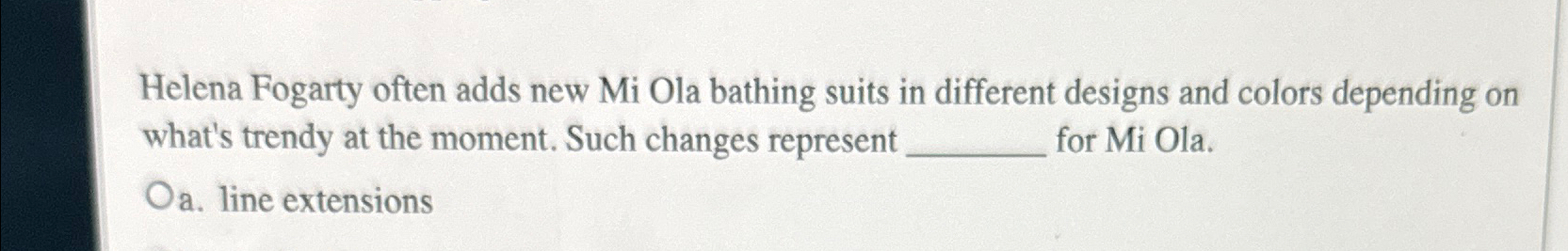 Solved Helena Fogarty often adds new Mi Ola bathing suits in | Chegg.com