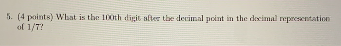 Solved 5 4 Points What Is The 100th Digit After The Chegg Solved 5 4 Points What Is The 100th Digit After The Chegg