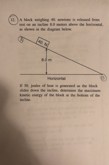 Solved 12. A block weighing 40. newtons is released from | Chegg.com
