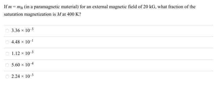 Solved If m = mB (in a paramagnetic material) for an | Chegg.com