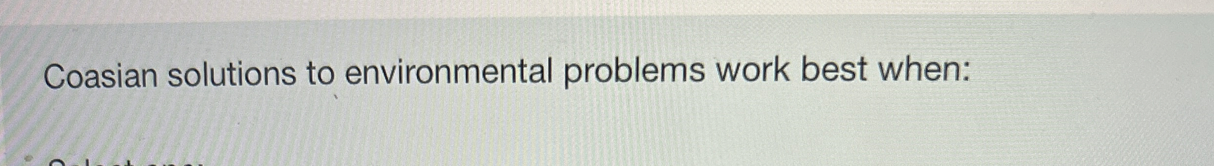 Solved Coasian solutions to environmental problems work best | Chegg.com