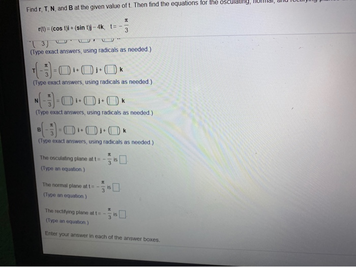 Solved Find r, T, N, and B at the given value oft. Then find | Chegg.com