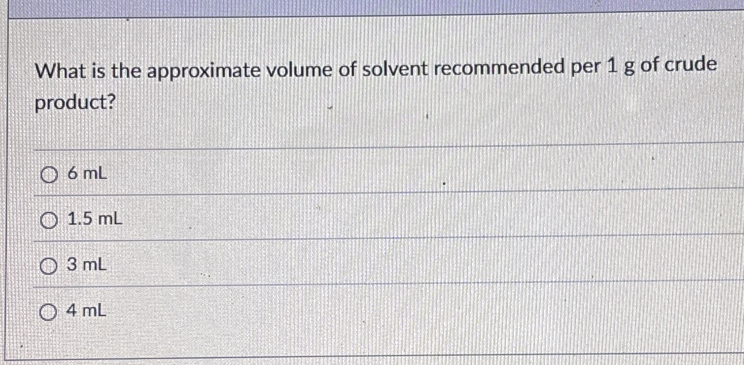 Solved What is the approximate volume of solvent recommended | Chegg.com