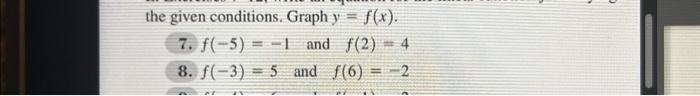 the given conditions. Graph y=f(x). 7. f(−5)=−1 and | Chegg.com
