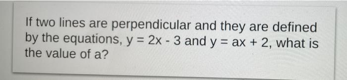 Solved If two lines are perpendicular and they are defined | Chegg.com