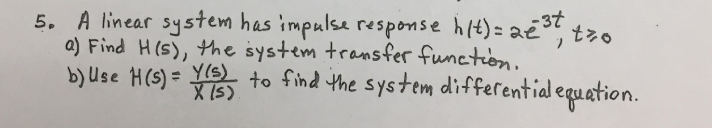 Solved A linear system has impulse response h(t)=2e-3t,t≥0a) | Chegg.com