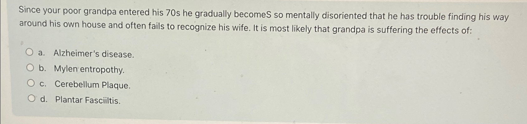 Solved Since your poor grandpa entered his 70s he gradually | Chegg.com