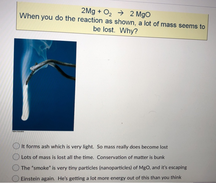 Solved 2Mg+O2 → 2MgO + Energy Mass is conserved: m(2Mg + O2) | Chegg.com