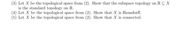 (3) Let X be the topological space from (2). Show | Chegg.com