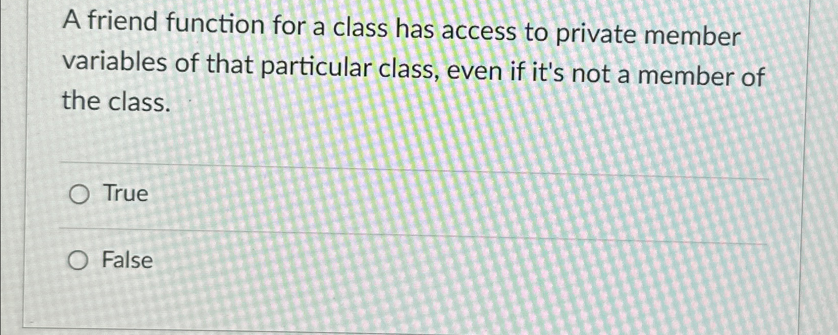 Solved A friend function for a class has access to private | Chegg.com