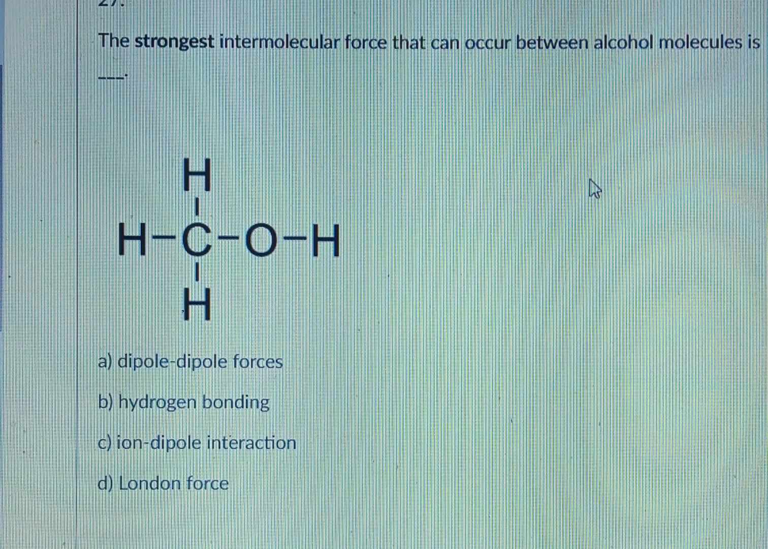 Solved The Strongest Intermolecular Force That Can Occur