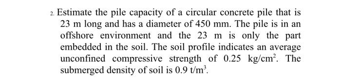 Solved Estimate the pile capacity of a circular concrete | Chegg.com