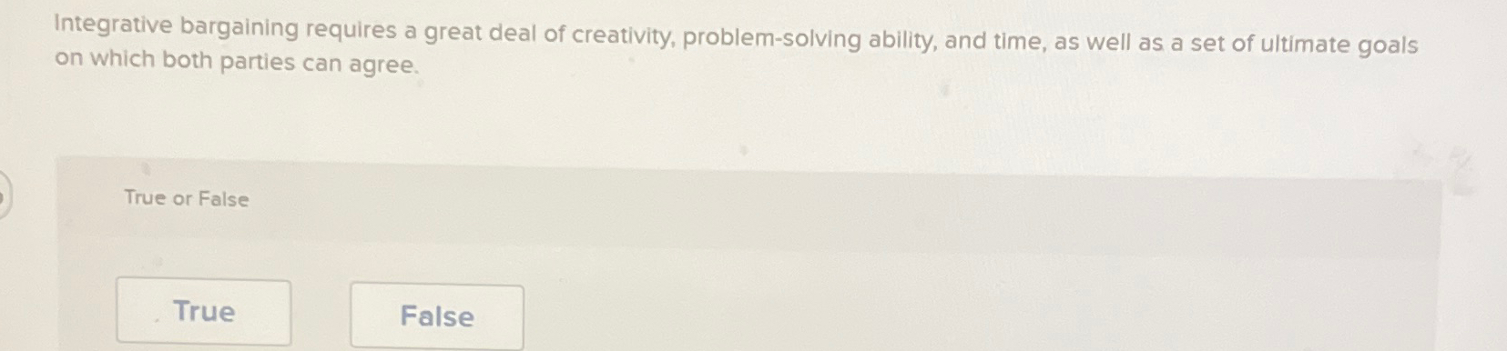 Solved Integrative bargaining requires a great deal of | Chegg.com