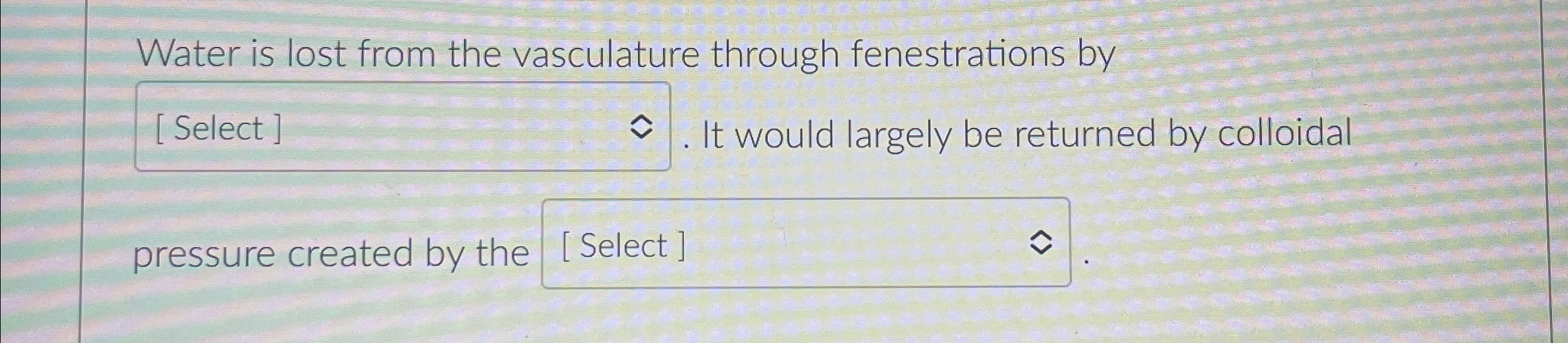 Solved Water is lost from the vasculature through | Chegg.com