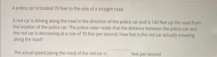 Solved A police car is located 70 feet to the side of a | Chegg.com