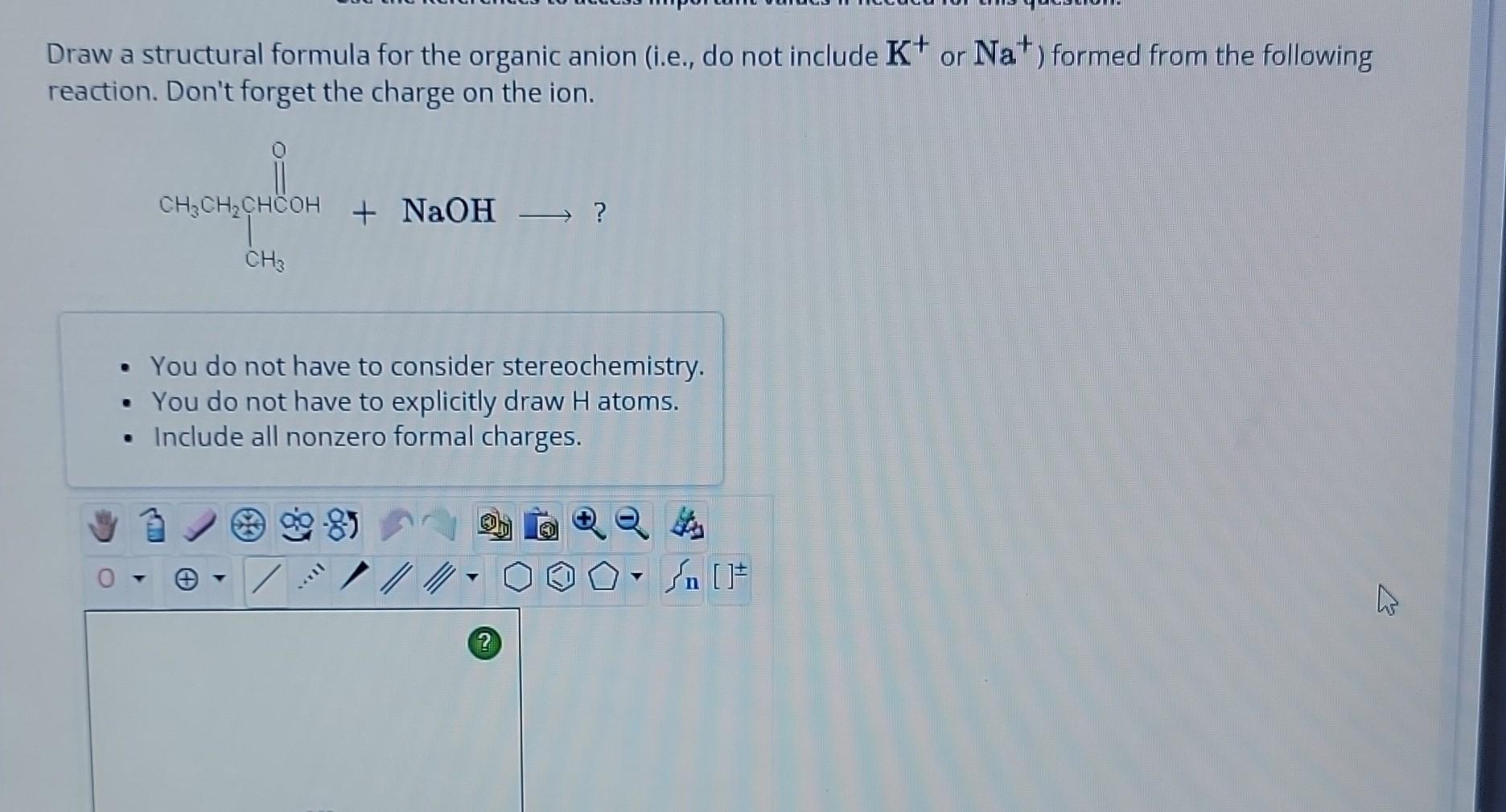 Solved Draw a structural formula for the organic anion | Chegg.com