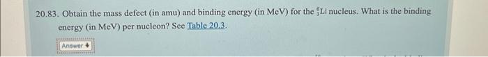Solved 20.83. Obtain the mass defect (in amu) and binding | Chegg.com