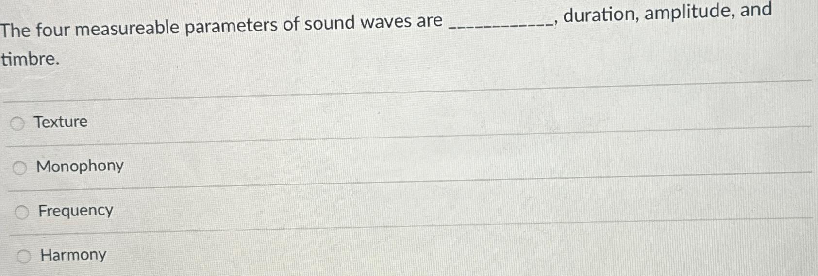 Solved The four measureable parameters of sound waves are | Chegg.com