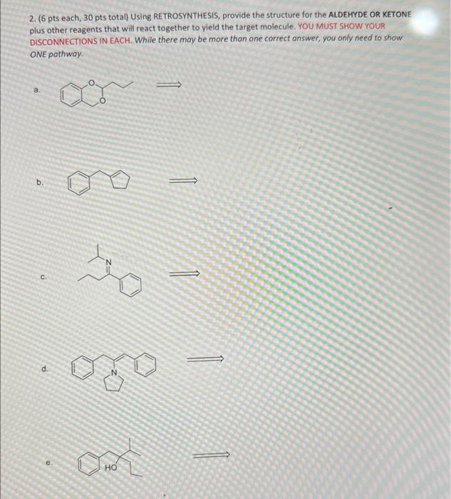 Solved 2. (6 pts each, 30 pts total) Using RETROSYNTHESIS, | Chegg.com Solved 2. (6 pts each, 30 pts total) Using RETROSYNTHESIS, | Chegg.com