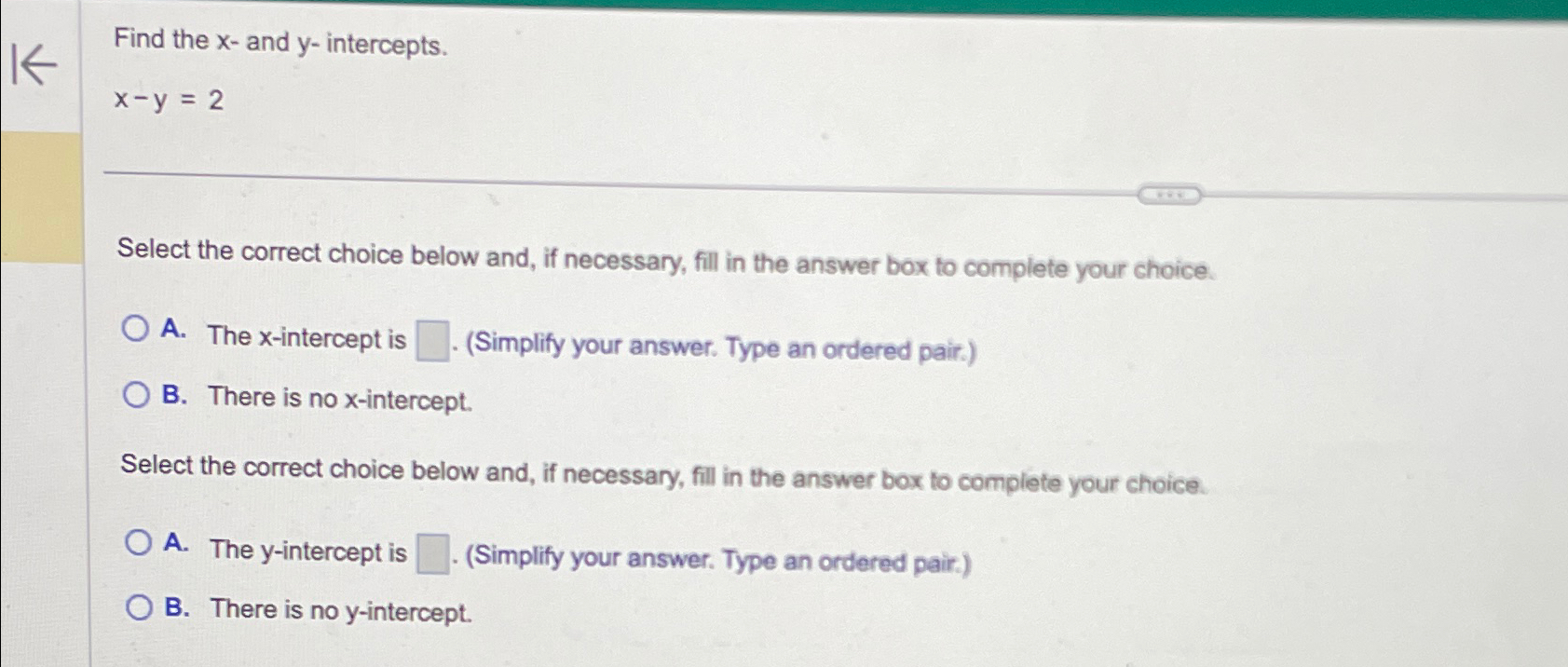 Solved Find the x - ﻿and y-intercepts.x-y=2Select the | Chegg.com