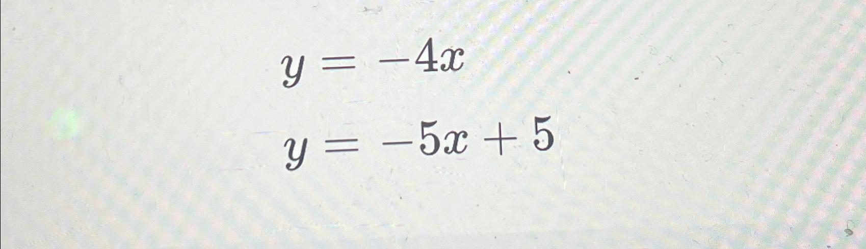 Solved y=-4xy=-5x+5 | Chegg.com
