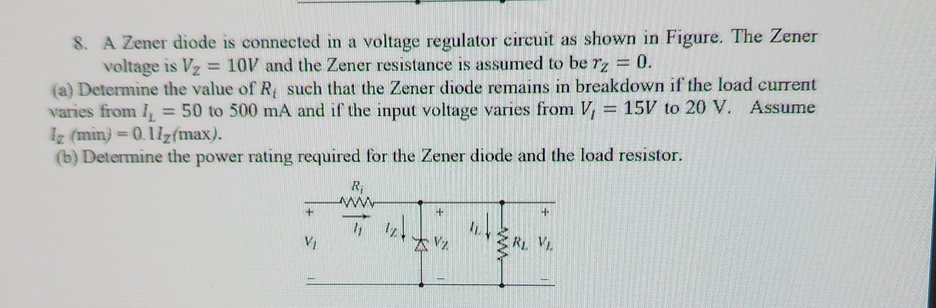 Solved 8. A Zener diode is connected in a voltage regulator | Chegg.com