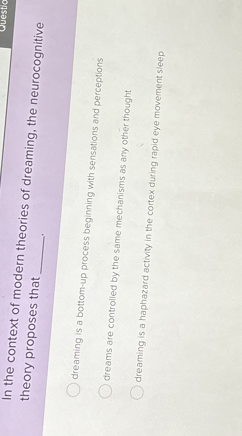 Solved In the context of modern theories of dreaming, the | Chegg.com