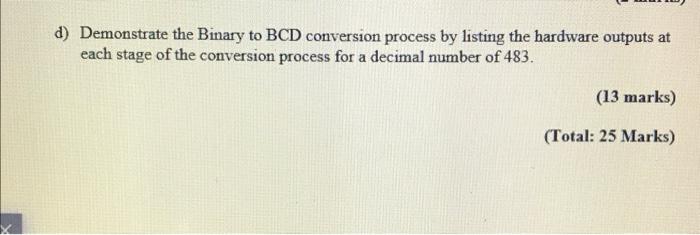 Solved d) Demonstrate the Binary to BCD conversion process | Chegg.com