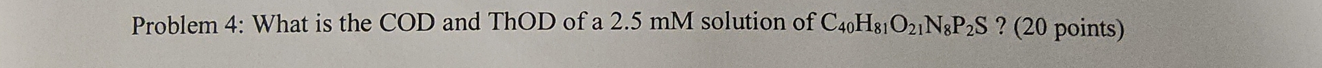 Solved Problem 4: What is the COD and ThOD of a 2.5 ﻿mM | Chegg.com