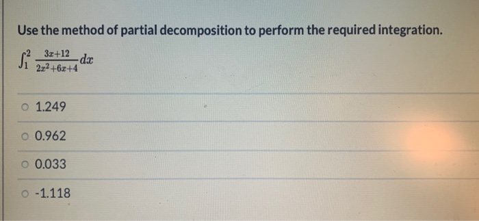 Solved Use the method of partial decomposition to perform | Chegg.com