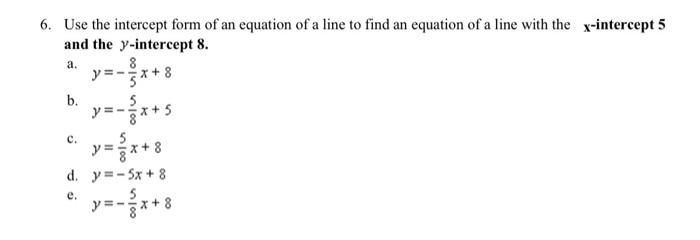 Solved 6. Use the intercept form of an equation of a line to | Chegg.com
