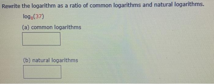 Solved Rewrite the logarithm as a ratio of common logarithms | Chegg.com