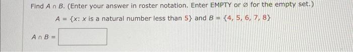 Solved Find A∩B. (Enter your answer in roster notation. | Chegg.com